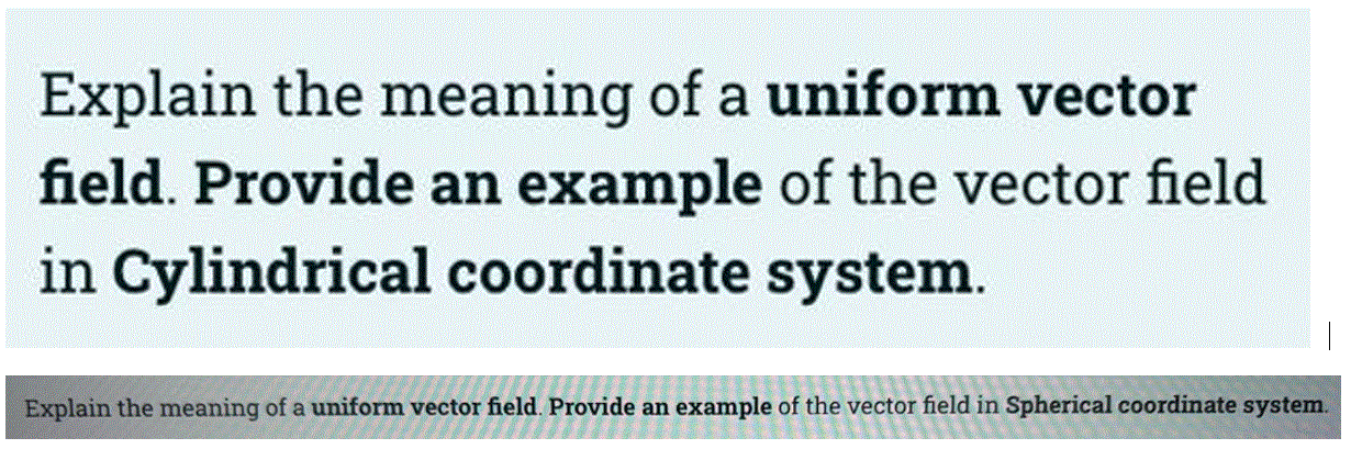 Solved Explain the meaning of a uniform vector field. | Chegg.com