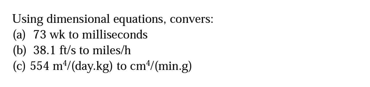Solved Using dimensional equations, convers: (a) 73 wk to | Chegg.com
