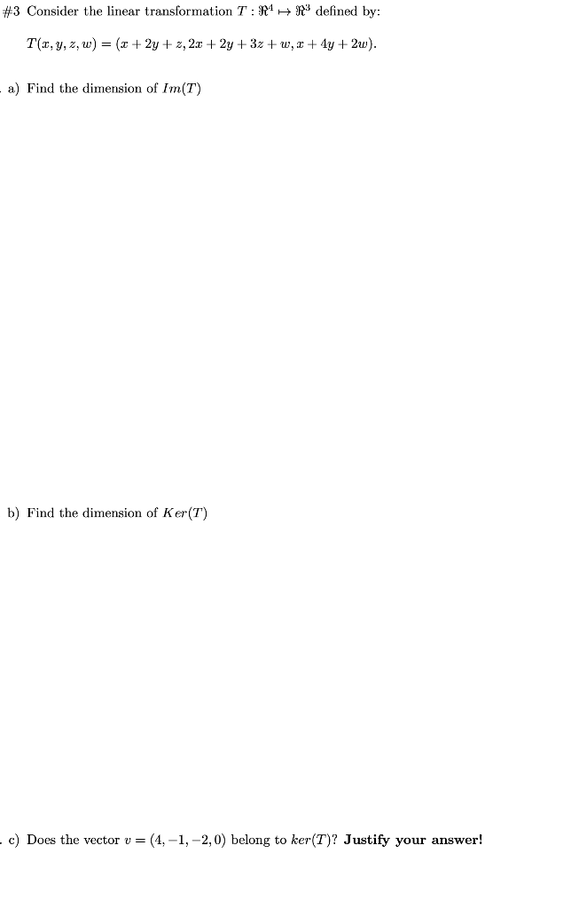 Solved #3 Consider the linear transformation T:ℜ4↦ℜ3 defined | Chegg.com