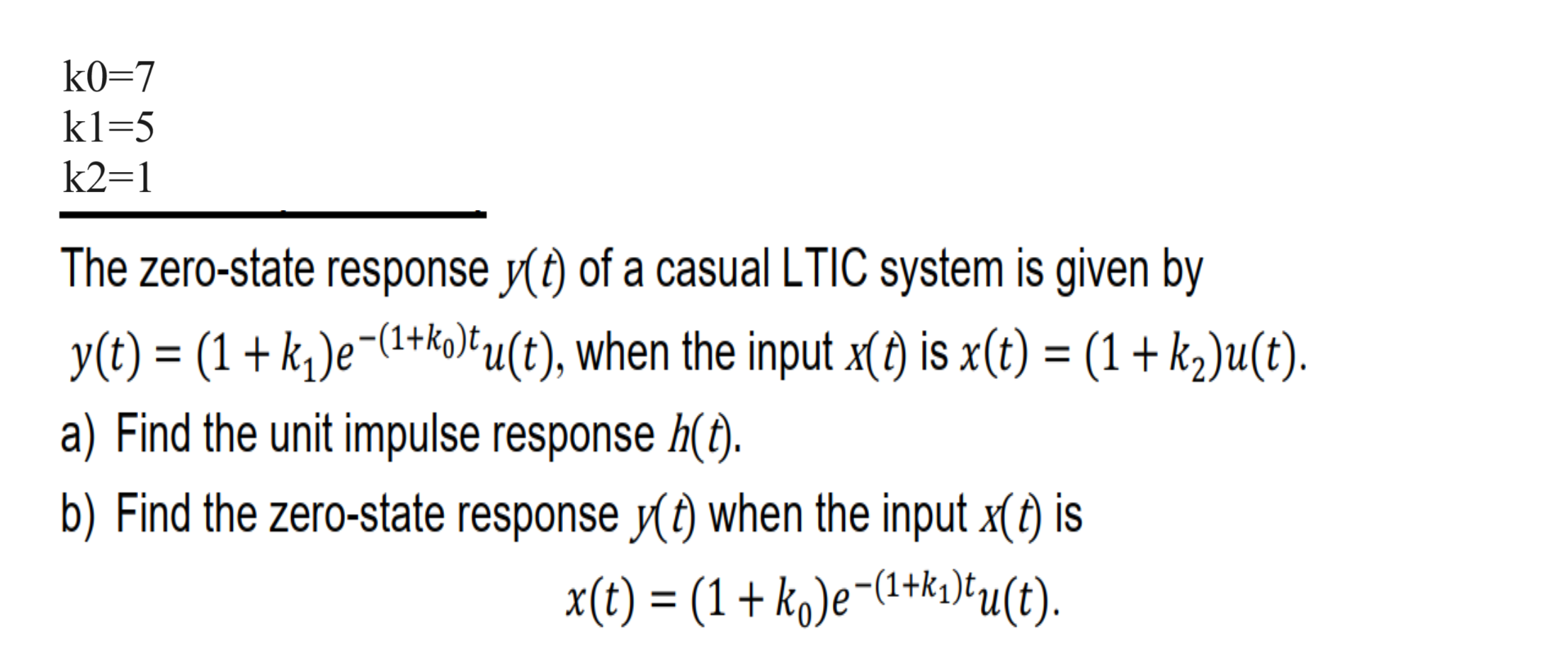 Solved k0=7 k1=5 k2=1 The zero-state response y(t) of a | Chegg.com