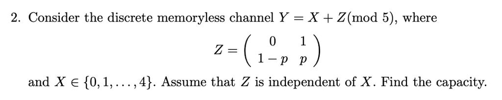 Solved 2. Consider the discrete memoryless channel Y = X + | Chegg.com