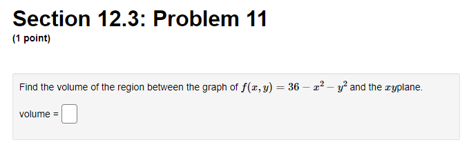 Solved Section 12.3: Problem 11 (1 point) Find the volume of | Chegg.com
