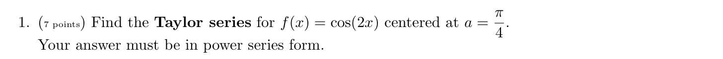 Solved 1. ( 7 points) Find the Taylor series for | Chegg.com