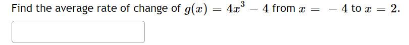 Solved Find the average rate of change of g(x) = 4x = 4 from | Chegg.com