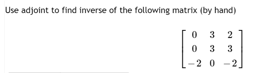 Solved Use adjoint to find inverse of the following matrix | Chegg.com