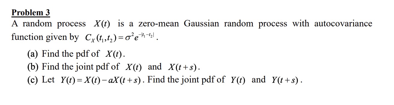 Solved Problem 3 A random process X(t) is a zero-mean | Chegg.com
