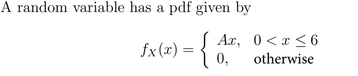 Solved A random variable has a pdf given by fX(x)={Ax,0,0 | Chegg.com