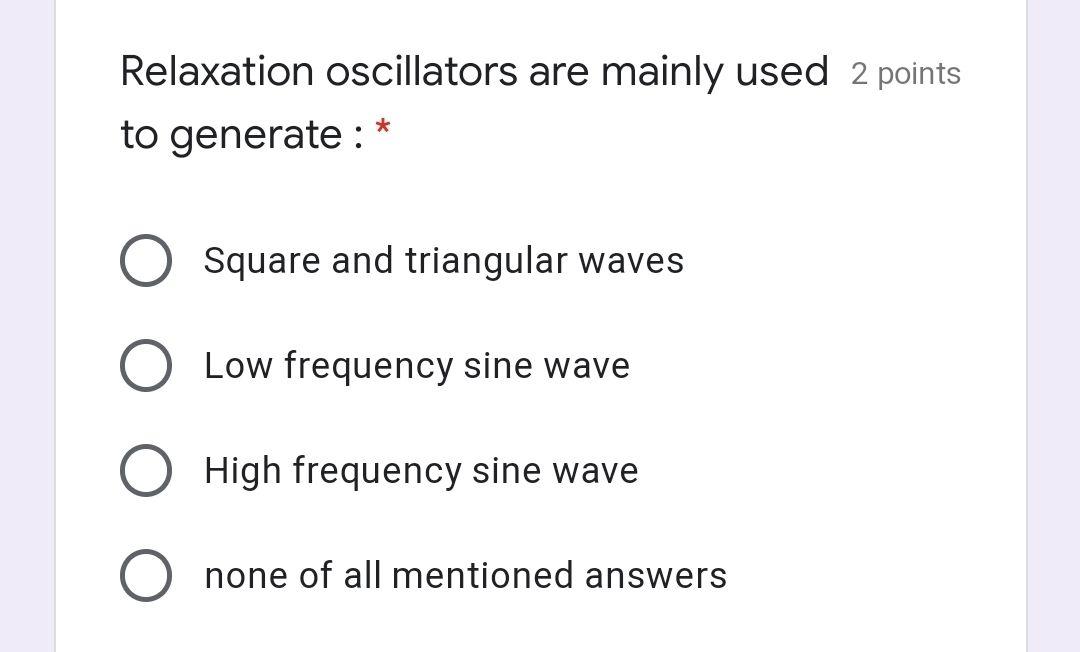 Solved Relaxation oscillators are mainly used 2 points to | Chegg.com