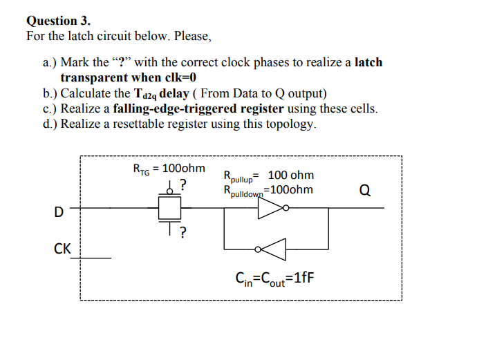Solved Question 3. For the latch circuit below. Please, a.) | Chegg.com