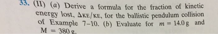 Solved Derive a formula for the fraction of kinetic energy | Chegg.com