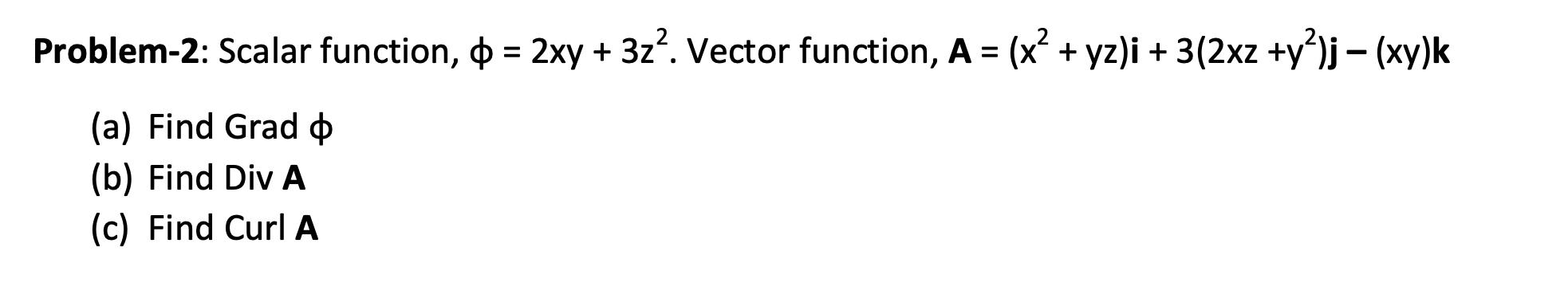 Solved Problem-2: Scalar function, ϕ=2xy+3z2. Vector | Chegg.com
