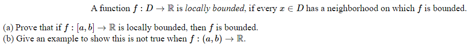 Solved A function f:D→R is locally bounded, if every x∈D has | Chegg.com