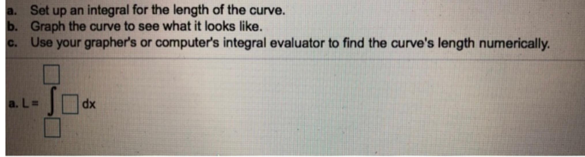 Solved a. Set up an integral for the length of the curve. b. | Chegg.com
