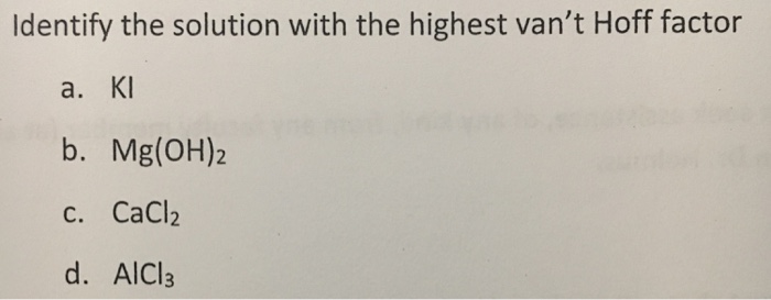 Solved Identify the solution with the highest van't Hoff | Chegg.com
