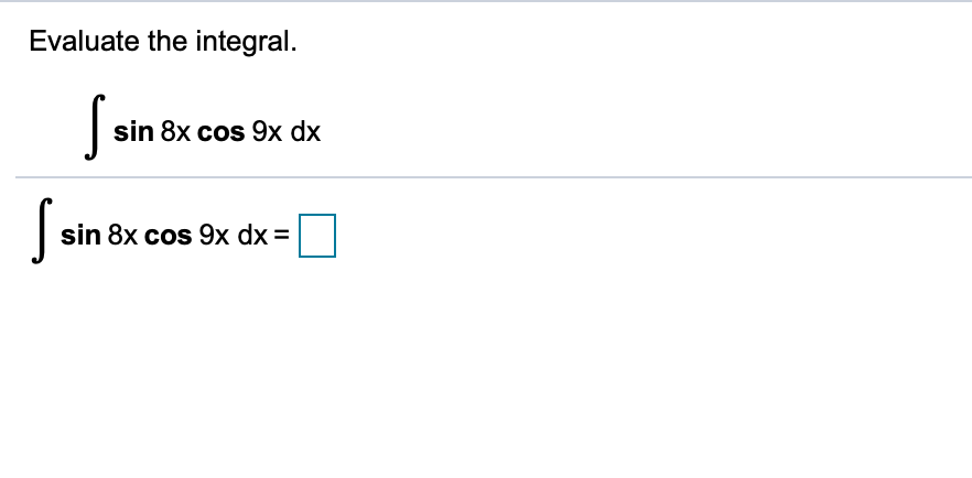 Solved Evaluate the integral. sin 8x cos 9x dx S Si sin 8x | Chegg.com