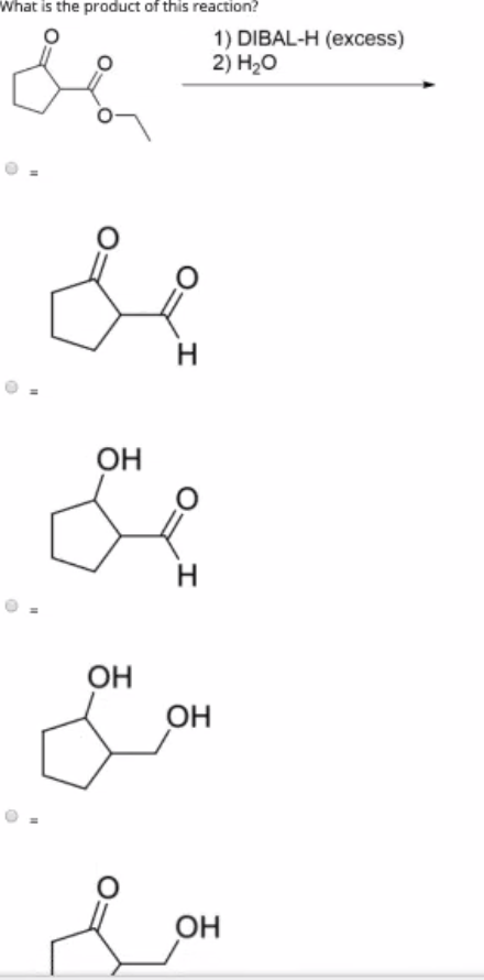 Solved What is the product of this reaction? 1) DIBAL-H | Chegg.com