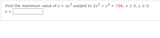Solved Find the maximum value of z=xy2 subject to | Chegg.com