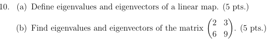 Solved (a) Define eigenvalues and eigenvectors of a linear | Chegg.com