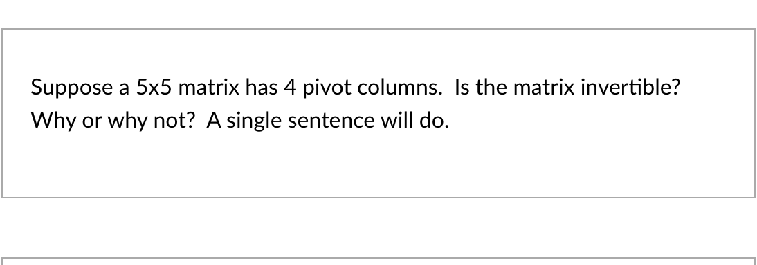 Solved Suppose a 5x5 matrix has 4 pivot columns. Is the | Chegg.com