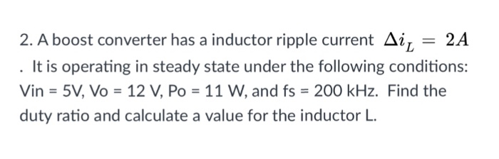 Solved 2. A boost converter has a inductor ripple current | Chegg.com