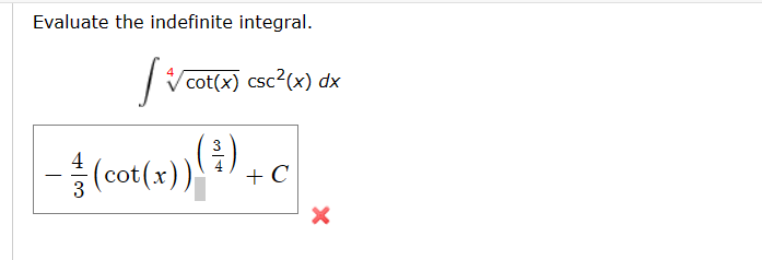 Solved Evaluate the indefinite integral.∫﻿﻿cot(x)4csc2(x)dx | Chegg.com