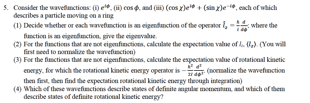 Solved = 5. Consider the wavefunctions: (i) eid, (ii) cos o, | Chegg.com
