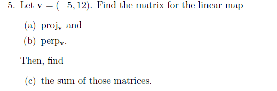 Solved 5. Let v (5, 12). Find the matrix for the linear map | Chegg.com
