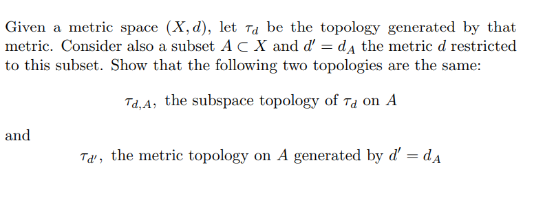 Solved Given a metric space (X, d), let τ_d be the topology | Chegg.com