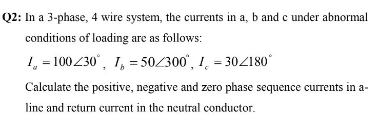 Solved Q2: In a 3-phase, 4 wire system, the currents in a, b | Chegg.com