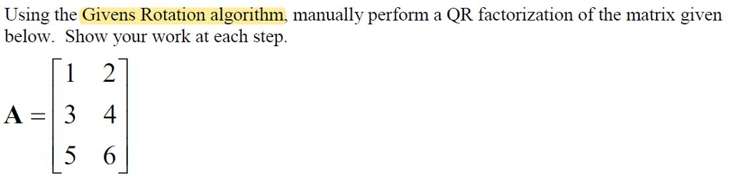 Solved Using the Givens Rotation algorithm, manually perform | Chegg.com