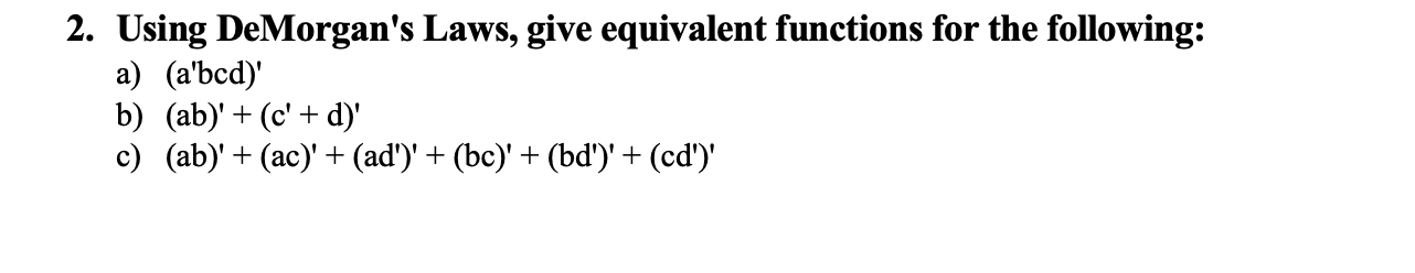 Solved 2. Using DeMorgan's Laws, give equivalent functions | Chegg.com