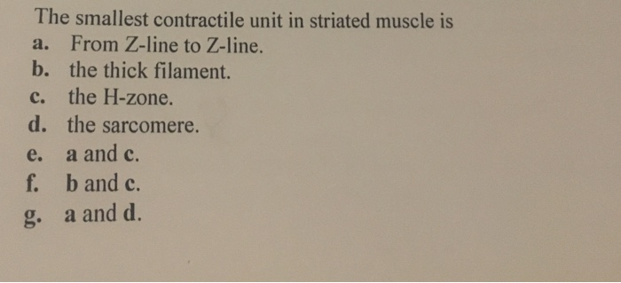 Solved The smallest contractile unit in striated muscle is | Chegg.com