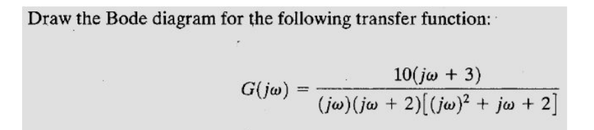Solved Draw the Bode diagram for the following transfer | Chegg.com
