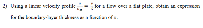 Solved 14 2) Using a linear velocity profile for a flow over | Chegg.com