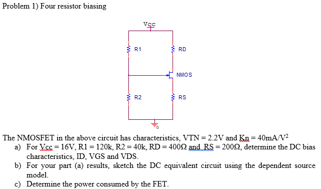 Solved Problem 1) Four resistor biasing The NMOSFET in the | Chegg.com