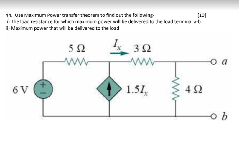 Solved 44. Use Maximum Power transfer theorem to find out | Chegg.com