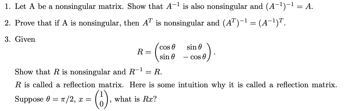 Solved 1. Let A be a nonsingular matrix. Show that A−1 is | Chegg.com Solved 1. Let A be a nonsingular matrix. Show that A−1 is | Chegg.com