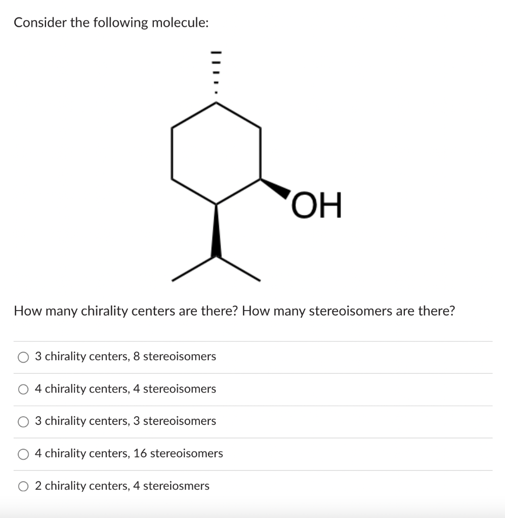Solved Consider the following molecule: How many chirality | Chegg.com Solved Consider the following molecule: How many chirality | Chegg.com