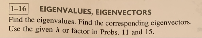 Solved 1-16 EIGENVALUES, EIGENVECTORS Find the eigenvalues. | Chegg.com
