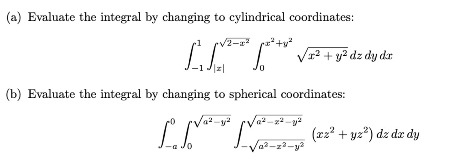 Solved (a) Evaluate the integral by changing to cylindrical | Chegg.com