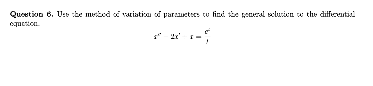 Solved Question 6. Use the method of variation of parameters | Chegg.com
