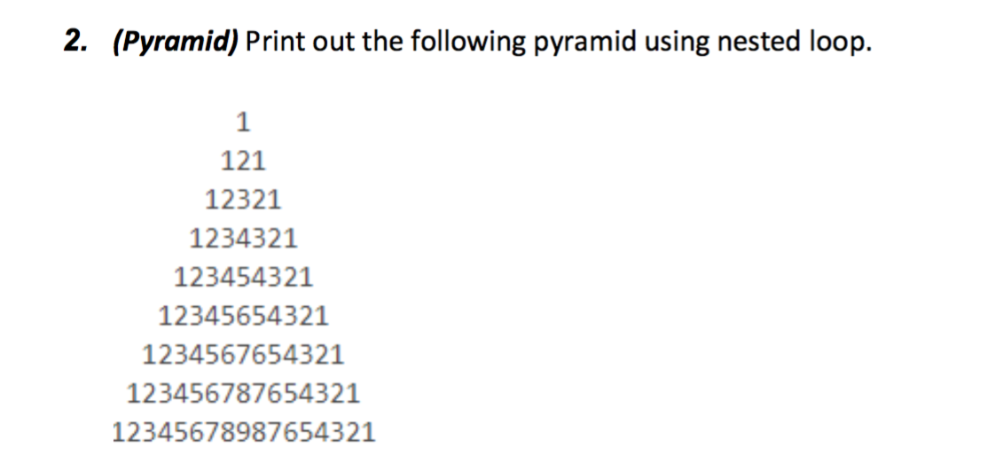 Solved Using Eclipse (Pyramid) Print out the following | Chegg.com