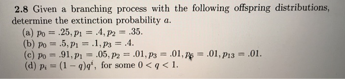 Solved 2.8 Given a branching process with the following | Chegg.com