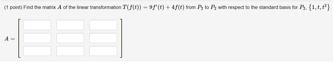 Solved (1 point) Find the matrix A of the linear | Chegg.com