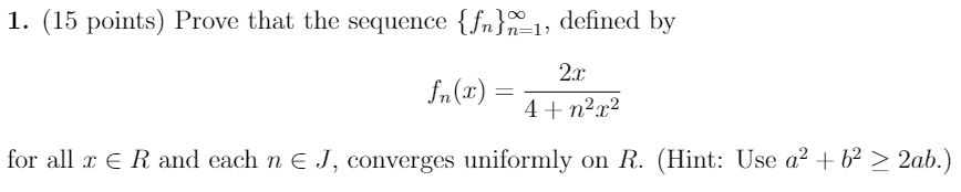 Solved 1. (15 points) Prove that the sequence {fn}n=1∞, | Chegg.com