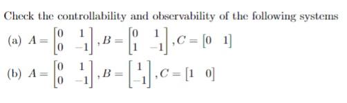 Solved Check the controllability and observability of the | Chegg.com