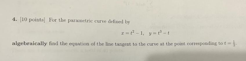 Solved 4. [10 points ] For the parametric curve defined by | Chegg.com