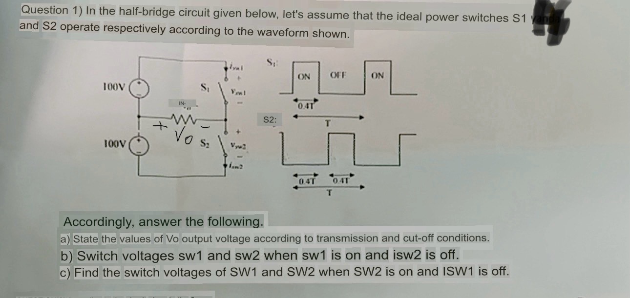Solved Question 1) ﻿In the half-bridge circuit given below, | Chegg.com