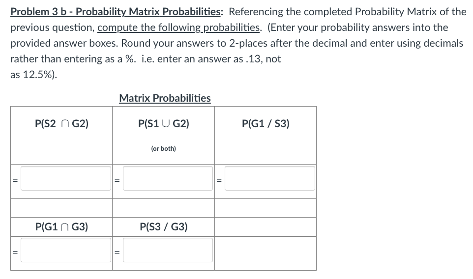 Solved Problem 3a - Probability Matrix: Enter the requested | Chegg.com