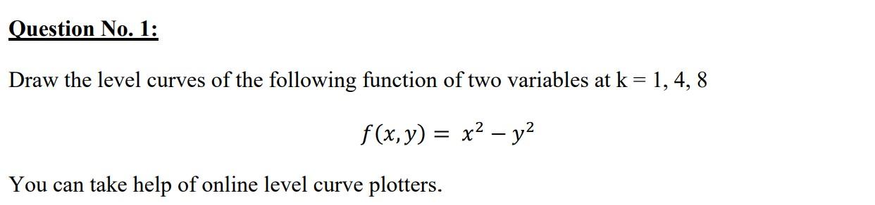 Solved Question No. 1: Draw the level curves of the | Chegg.com
